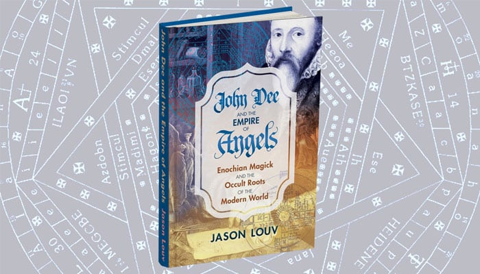 John Dee and the Empire of Angels: Jason Louv's New Book Out Now
